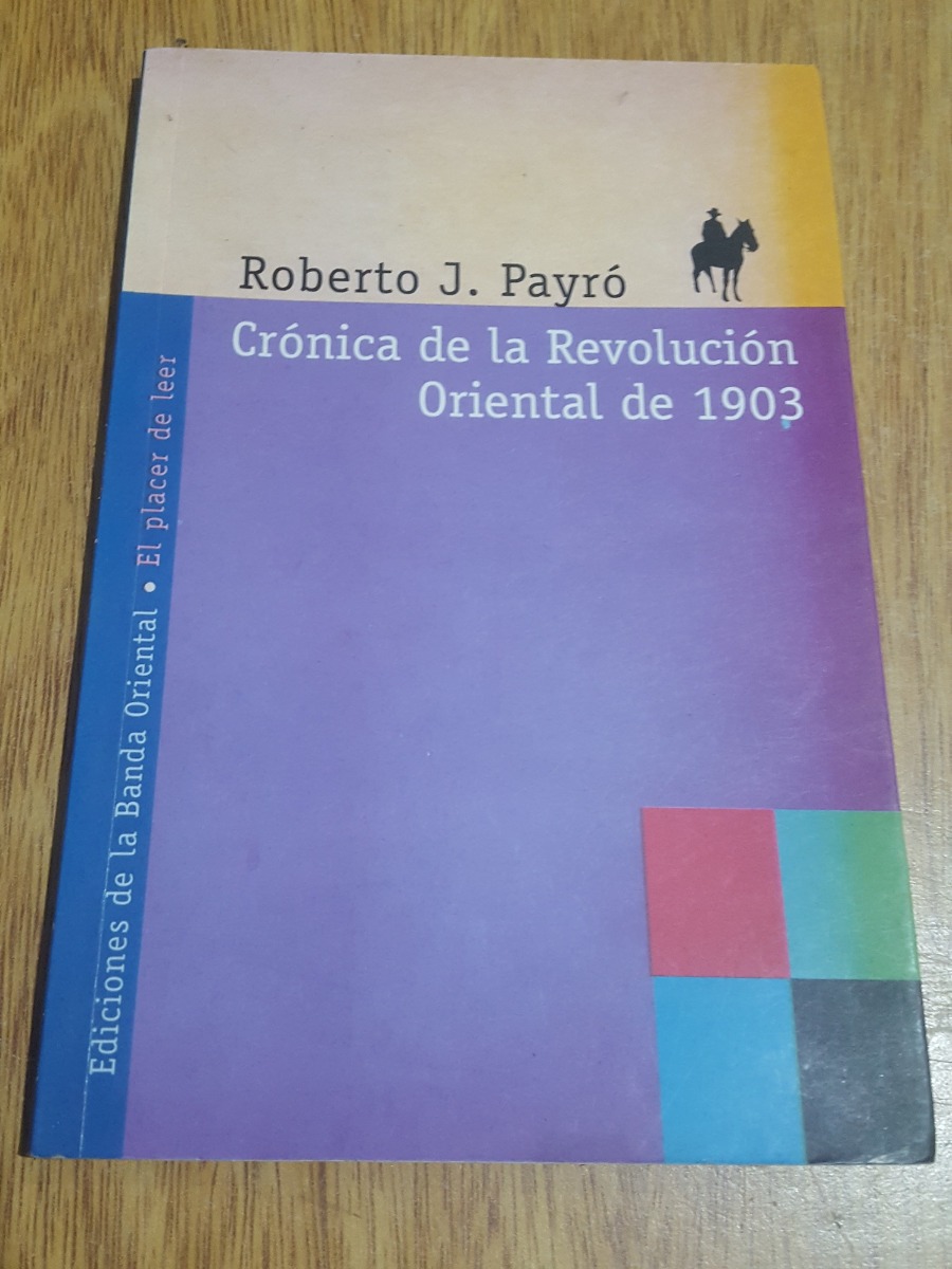 Roberto J Payró Crónica De La Revolución Oriental De 1903 15000 En Mercado Libre